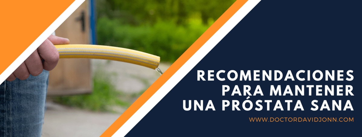 Recomendaciones para mantener una próstata sana – Dr. David Quiroz