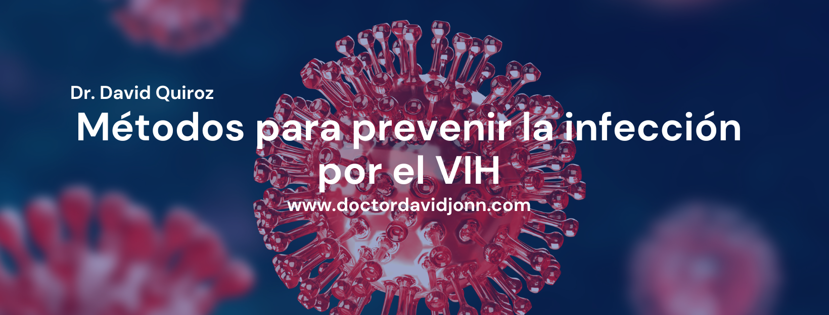 Métodos para prevenir la infección por el VIH – Dr. David Quiroz